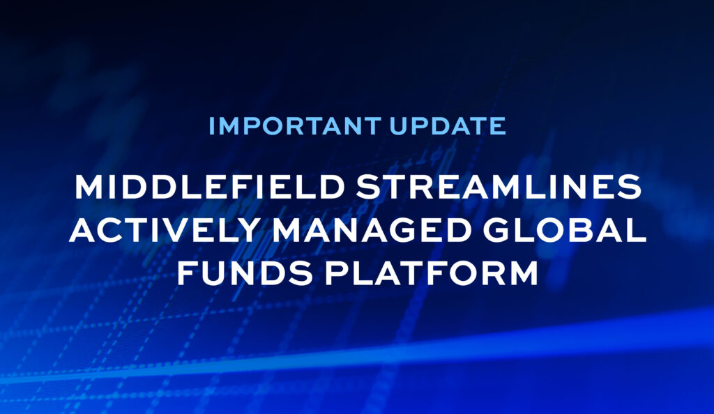 Middlefield Streamlines Actively Managed Global Funds Platform ...